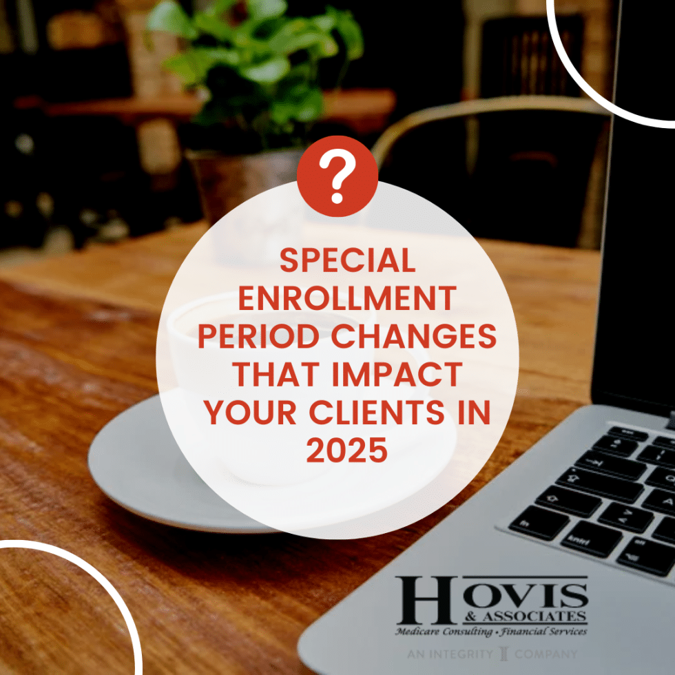 Special Enrollment Period changes that impact your clients in 2025 ...